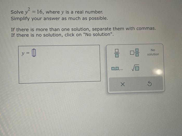 Solved Solve y2=16, where y is a real number. Simplify your | Chegg.com