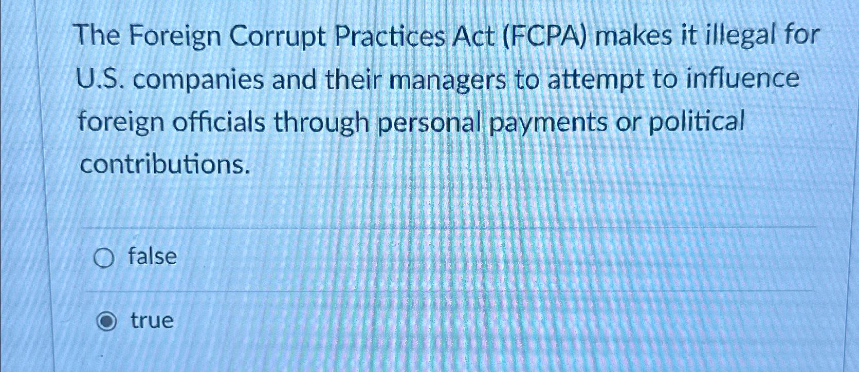 Solved The Foreign Corrupt Practices Act (FCPA) ﻿makes it | Chegg.com
