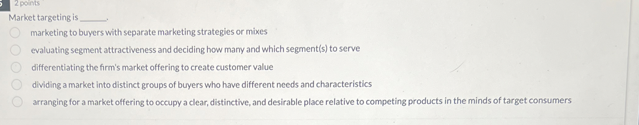 Solved 2 ﻿pointsMarket targeting ismarketing to buyers with | Chegg.com