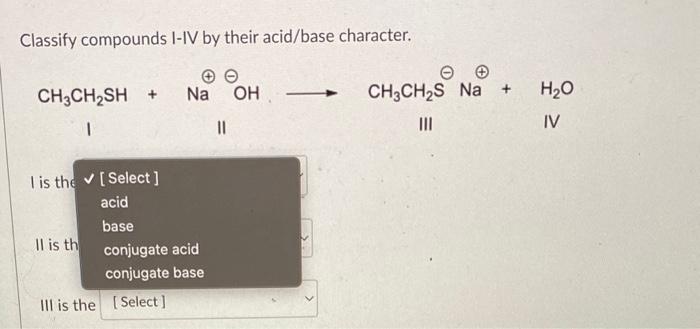 Solved Classify compounds I-IV by their acid/base character. | Chegg.com