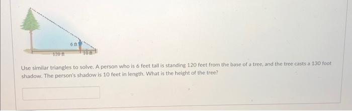 Solved on 120 f Use similar triangles to solve. A person who | Chegg.com