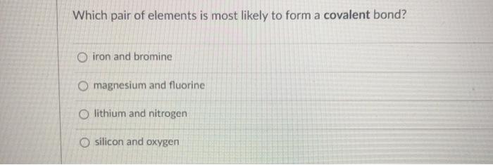 Solved which pair of elements is most likely to form a | Chegg.com