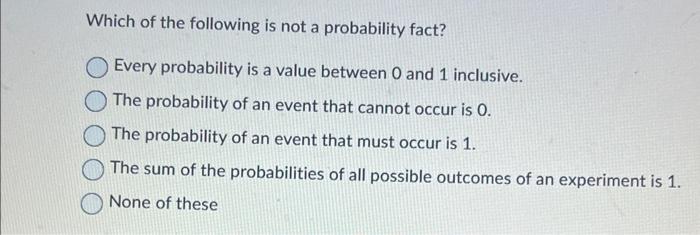 Solved Which of the following is not a probability fact? | Chegg.com