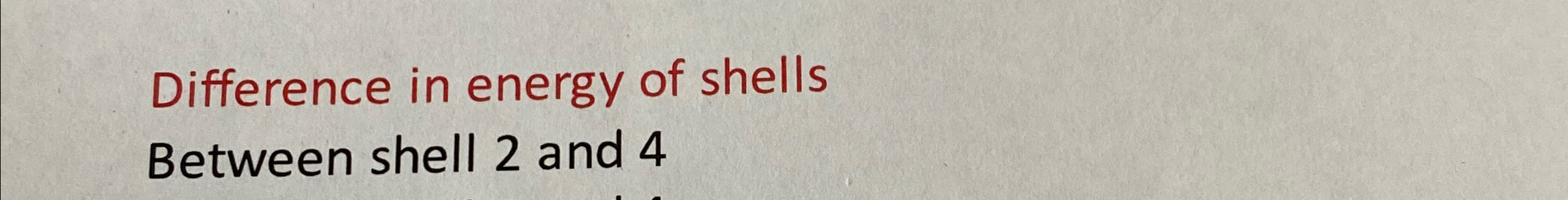 Solved Difference in energy of shells Between shell 2 ﻿and 4 | Chegg.com