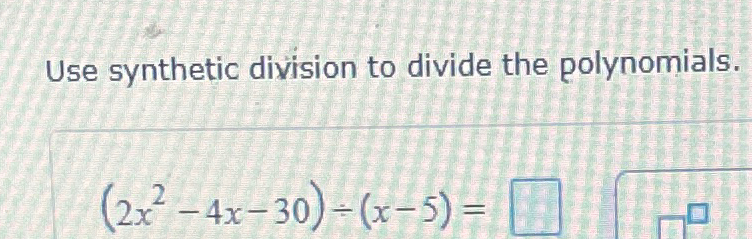 Solved Use synthetic division to divide the | Chegg.com
