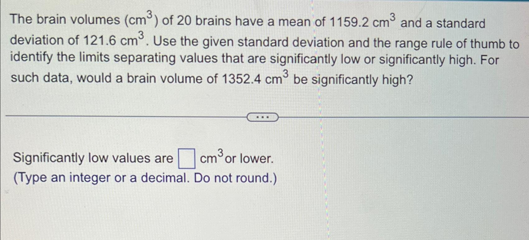Solved The brain volumes (cm3) ﻿of 20 ﻿brains have a mean of | Chegg.com