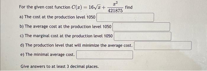 Solved For the given cost function C(x)=16x+421875x2 find a) | Chegg.com