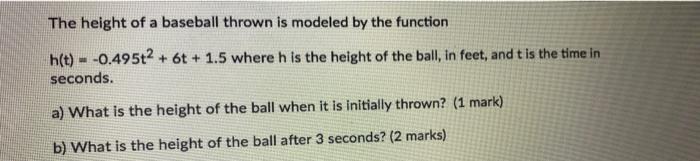 Solved The height of a baseball thrown is modeled by the | Chegg.com