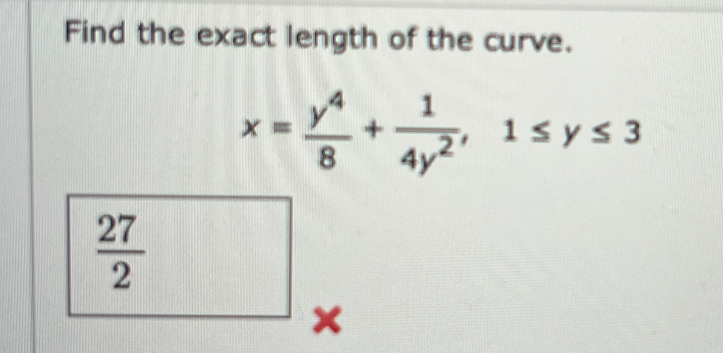 Solved Find the exact length of the curve.x=y48+14y2,1≤y≤3 | Chegg.com