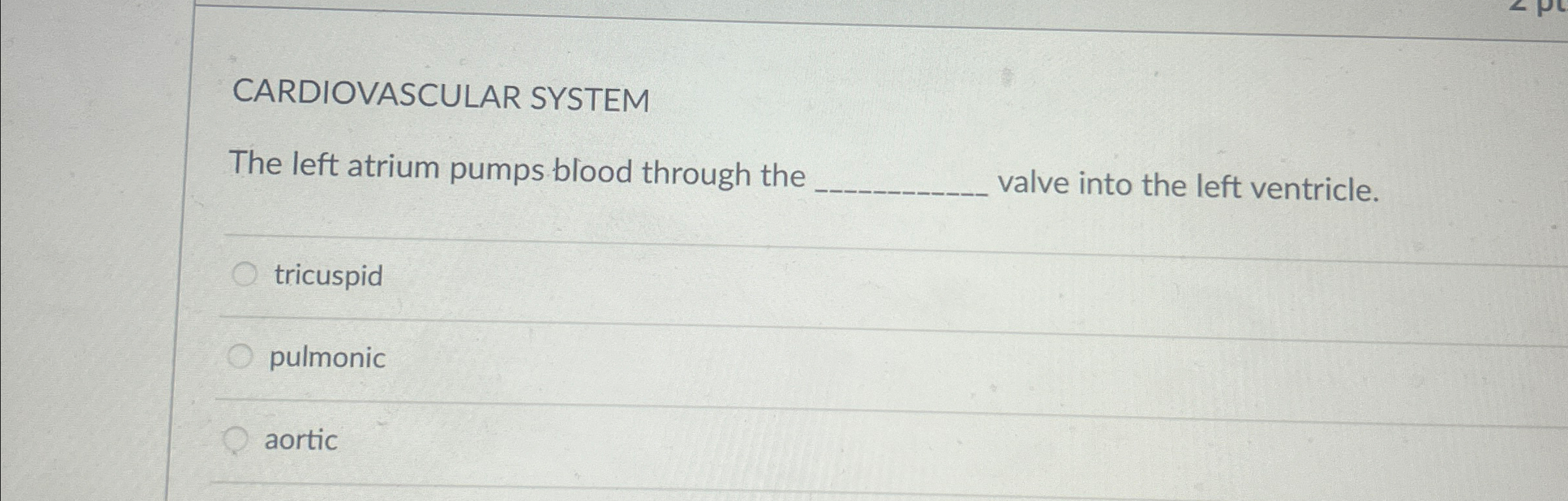 Solved CARDIOVASCULAR SYSTEMThe left atrium pumps blood | Chegg.com