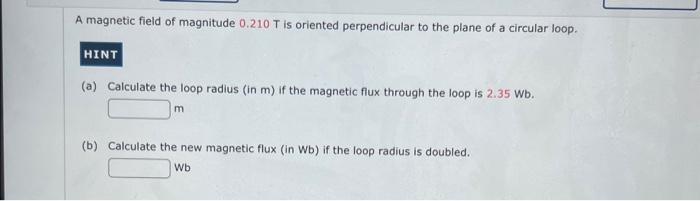 Solved (a) Calculate the loop radius (in m ) if the magnetic | Chegg.com