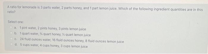 Solved A ratio for lemonade is 3 parts water, 2 parts honey, | Chegg.com