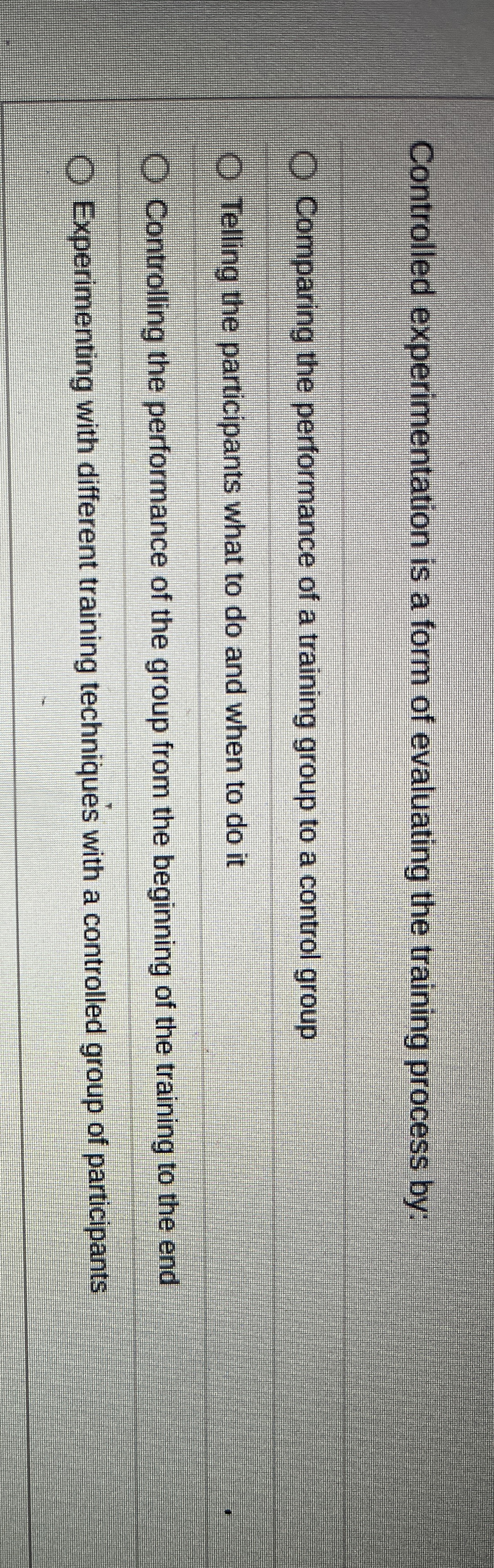 Solved Controlled experimentation is a form of evaluating | Chegg.com