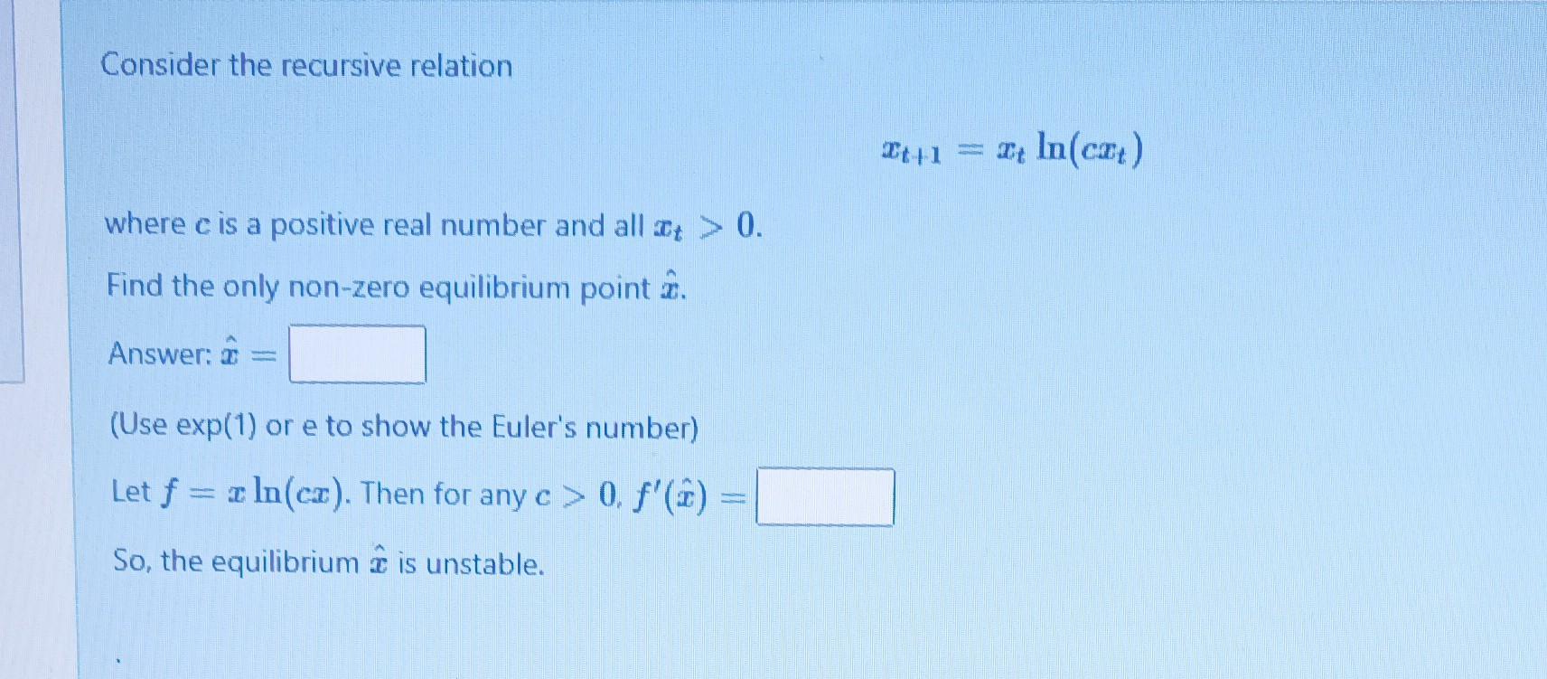 Solved Consider the recursive relation xt+1=xtln(cxt) where | Chegg.com