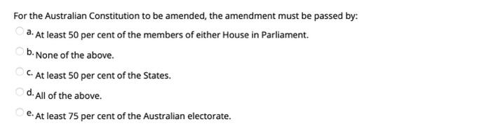 For the Australian Constitution to be amended, the | Chegg.com