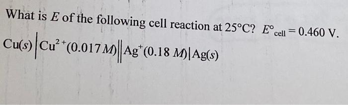 Solved What Is E Of The Following Cell Reaction At