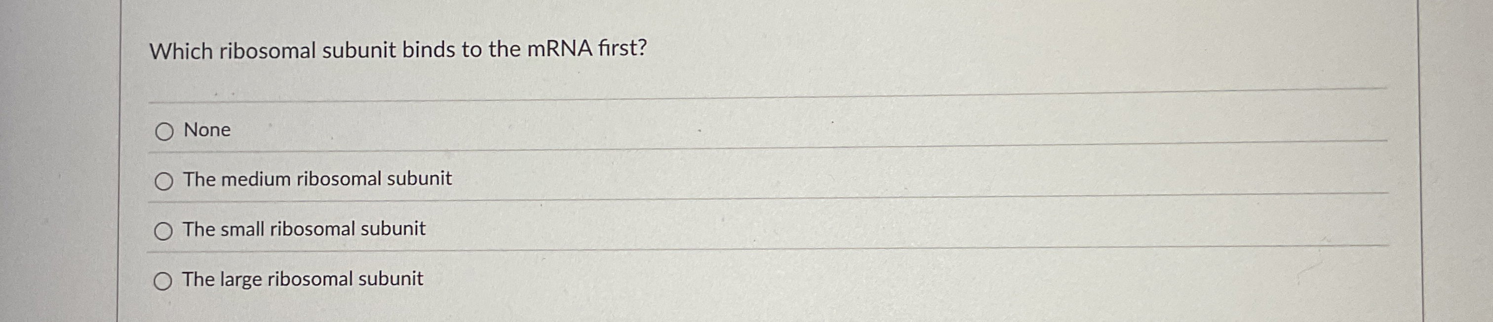 Solved Which ribosomal subunit binds to the mRNA | Chegg.com