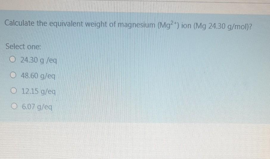 Solved Calculate the equivalent weight of magnesium (Mg2+) | Chegg.com