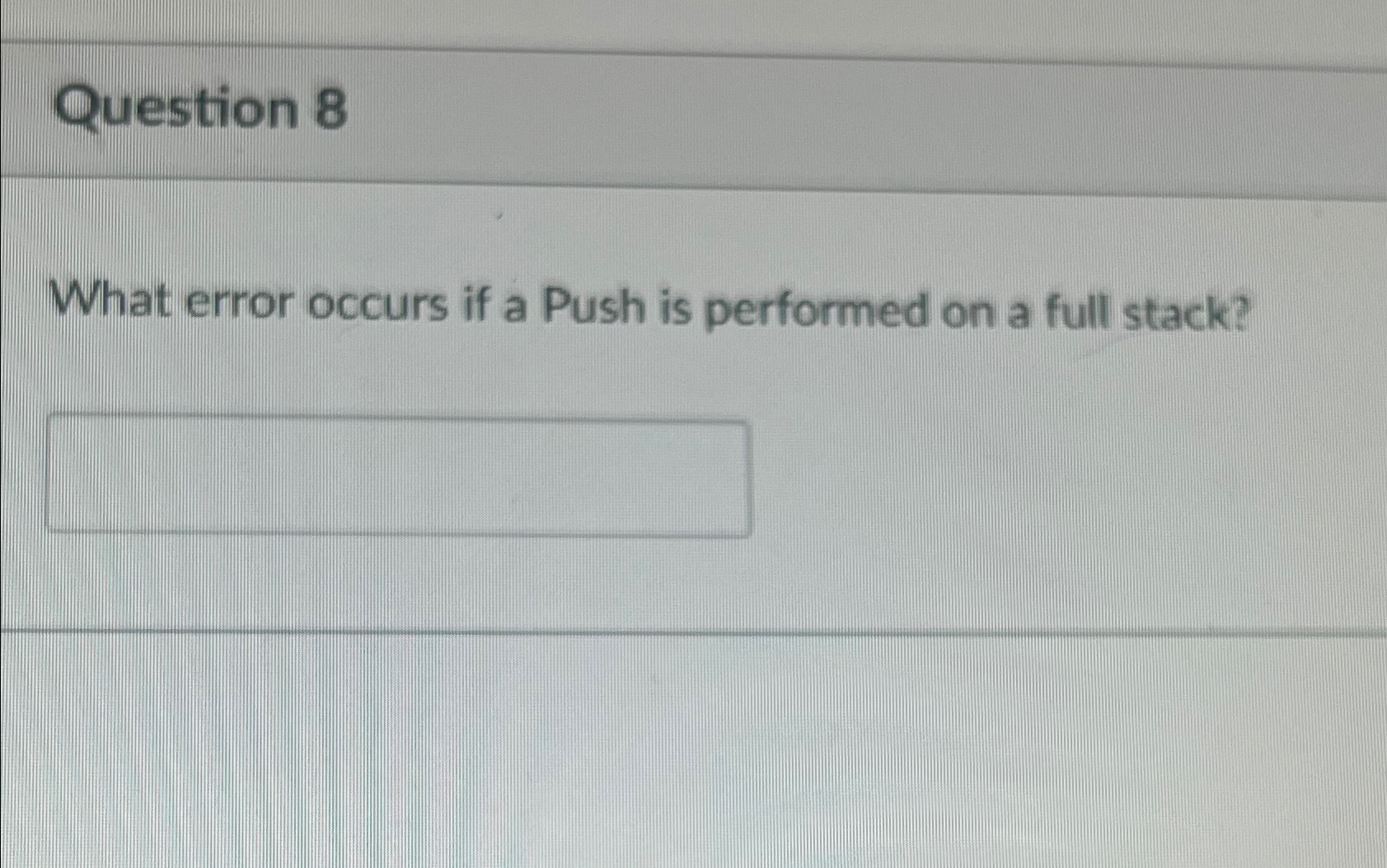 Solved Question 8What error occurs if a Push is performed on | Chegg.com
