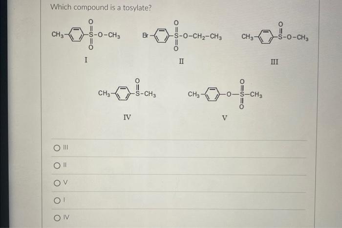 Solved Which compound is a tosylate?Which compound would | Chegg.com