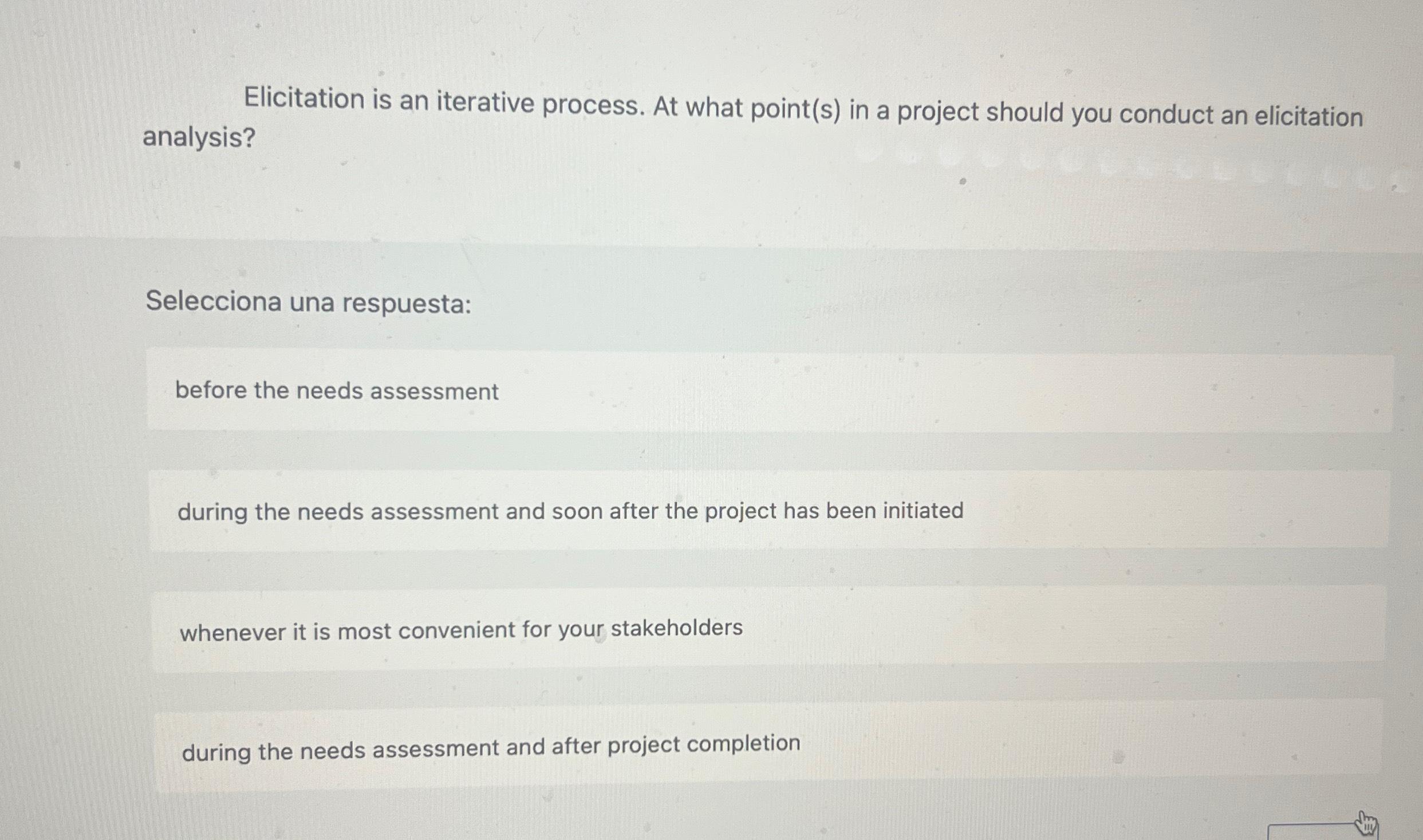 Solved Elicitation is an iterative process. At what point(s) | Chegg.com
