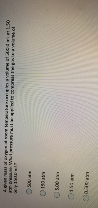 Solved A given mass of oxygen at room temperature occupies a | Chegg.com