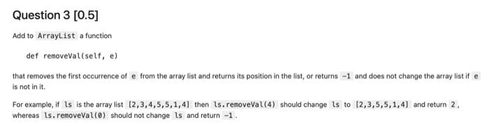Solved Question 3 [0.5] Add to ArrayList a function def | Chegg.com