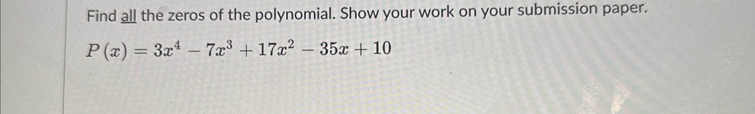 Solved Find all the zeros of the polynomial. Show your work | Chegg.com