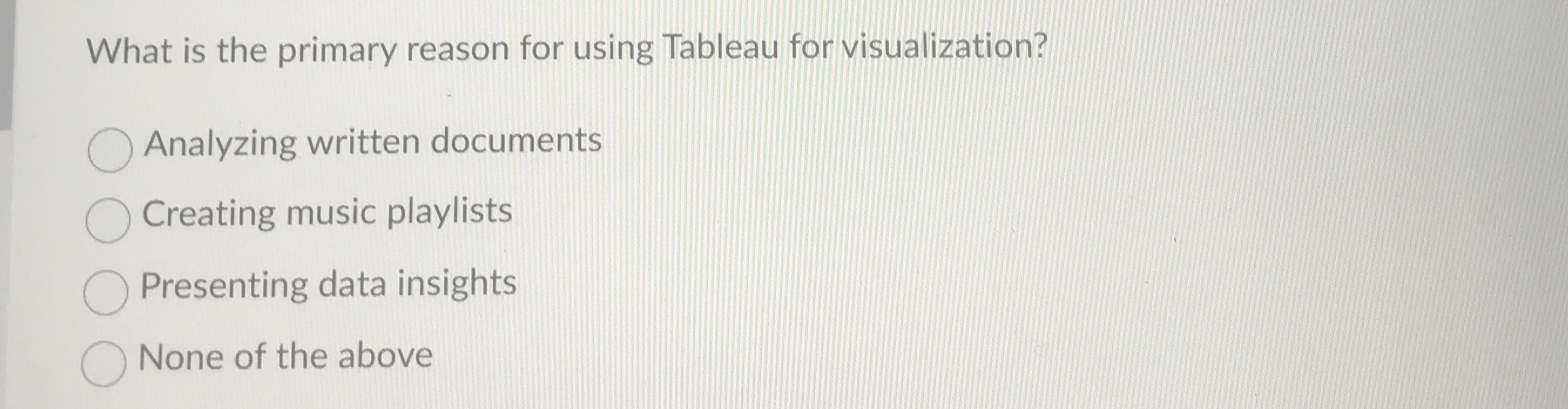 Solved What is the primary reason for using Tableau for | Chegg.com