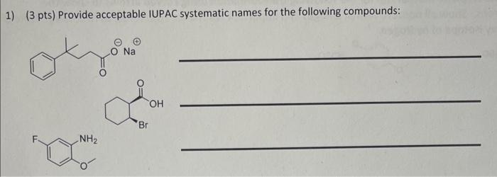Solved (3 pts) Provide acceptable IUPAC systematic names for | Chegg.com