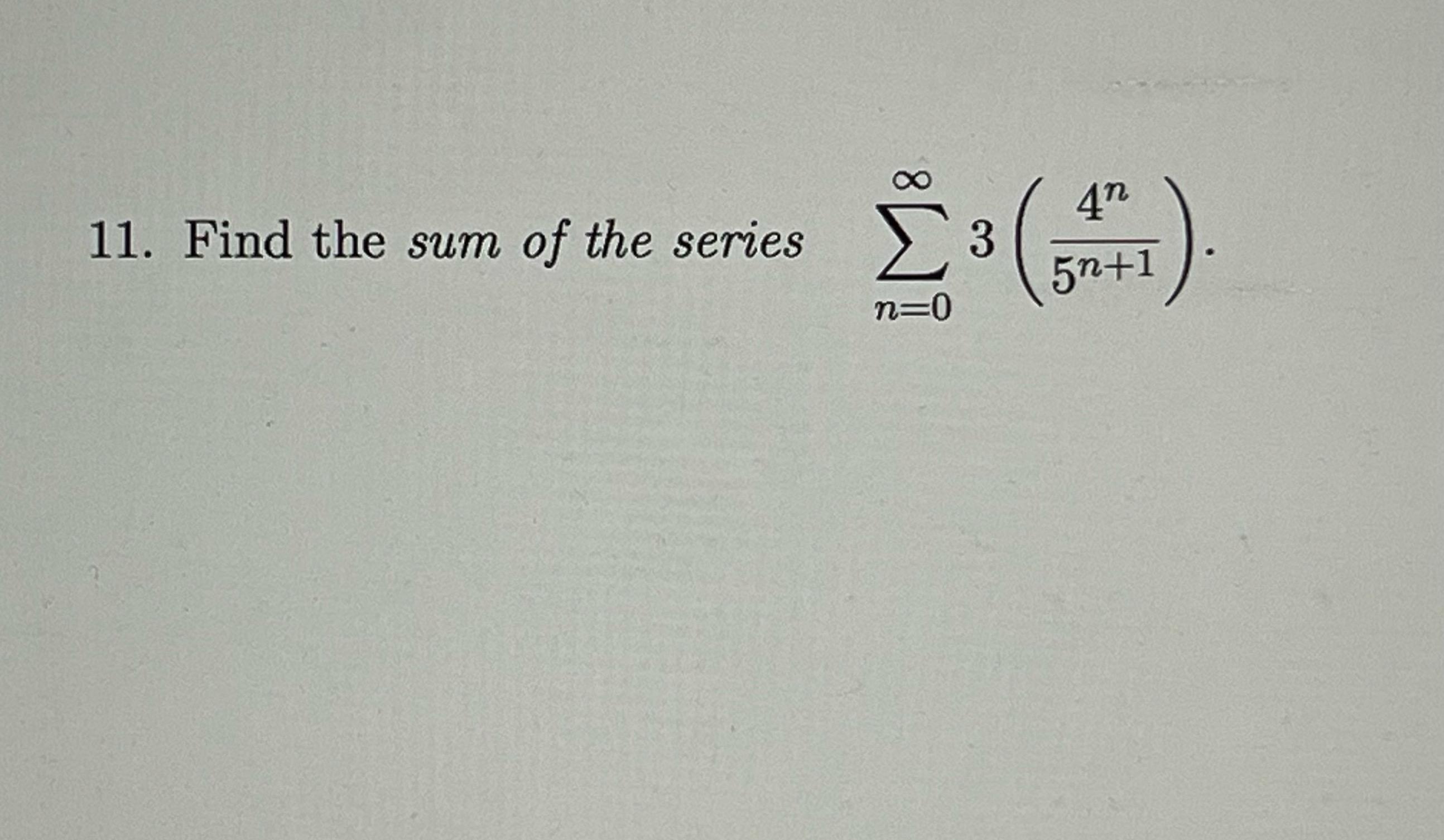 Solved Find the sum of the series ∑n=0∞3(4n5n+1). | Chegg.com