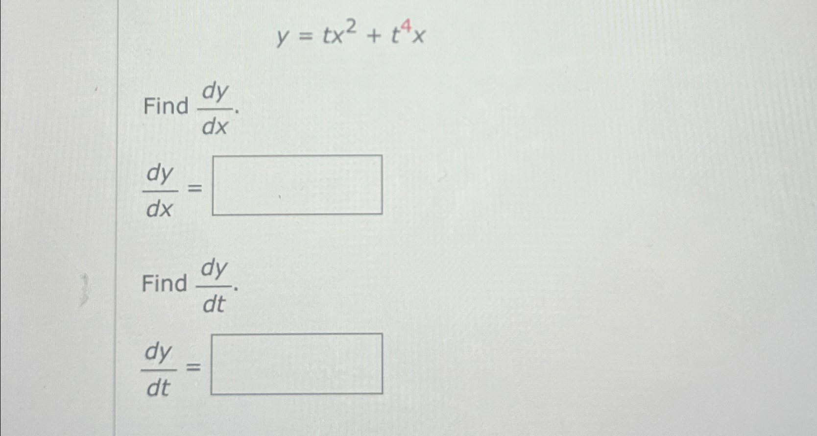 Solved y=tx2+t4xFind dydxdydx=Find dydtdydt= | Chegg.com