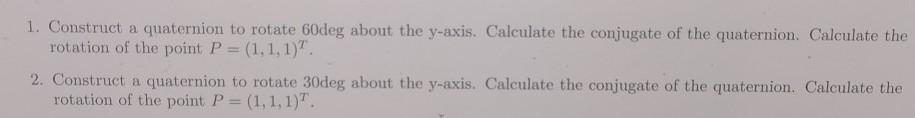 Solved 1. Construct a quaternion to rotate 60deg about the | Chegg.com