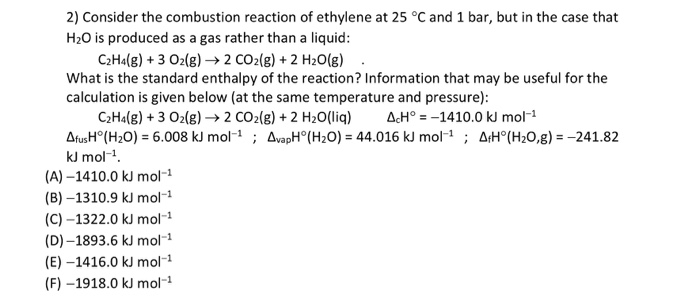 Solved 2) Consider the combustion reaction of ethylene at 25 | Chegg.com