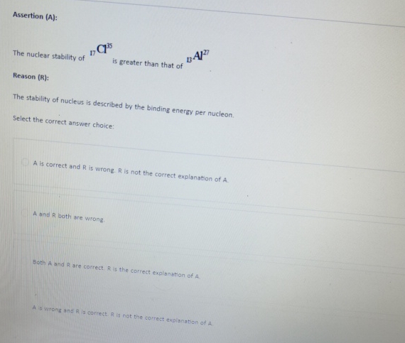 Solved Assertion (A):The nuclear stability of?17Cl35is | Chegg.com