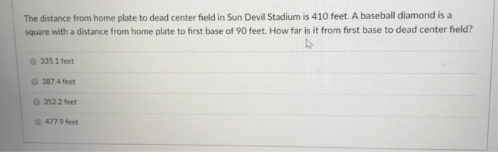 Solved The distance from home plate to dead center field in | Chegg.com