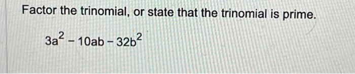 Solved Factor the trinomial, or state that the trinomial is | Chegg.com