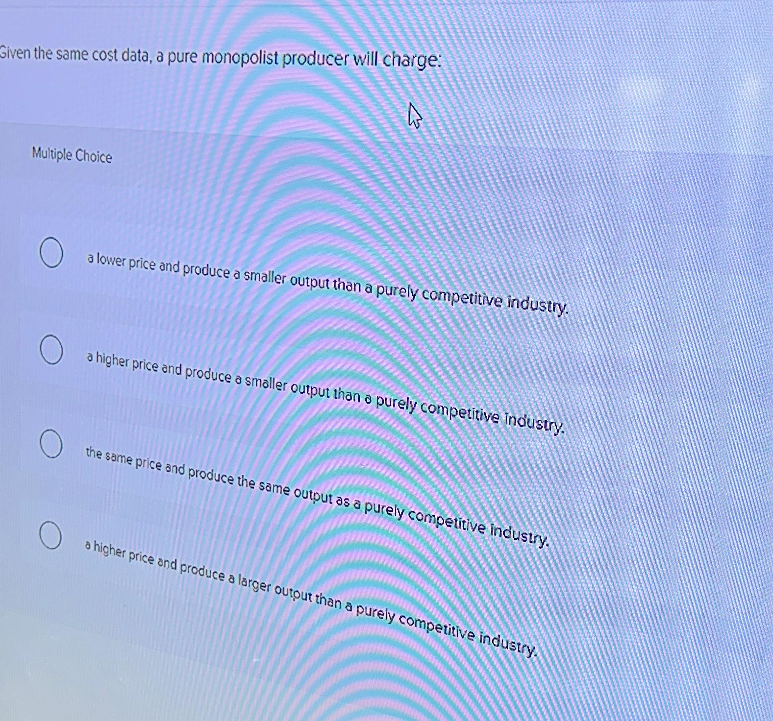 Solved Given the same cost data, a pure monopolist producer | Chegg.com