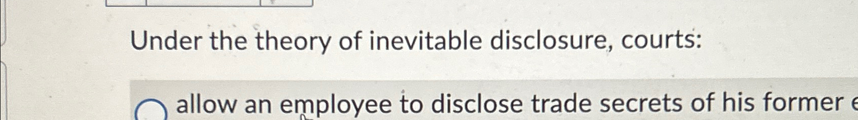 Solved Under the theory of inevitable disclosure, | Chegg.com