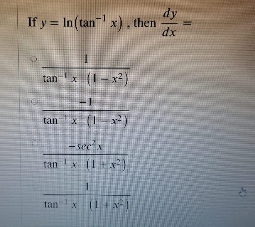 Solved dy If y = ln(tan- x), then = dx 1 tan-! x (1 – x2) | Chegg.com