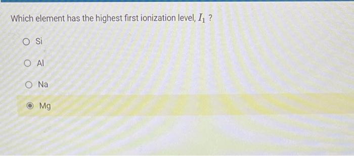 Solved Which element has the highest first ionization level, | Chegg.com