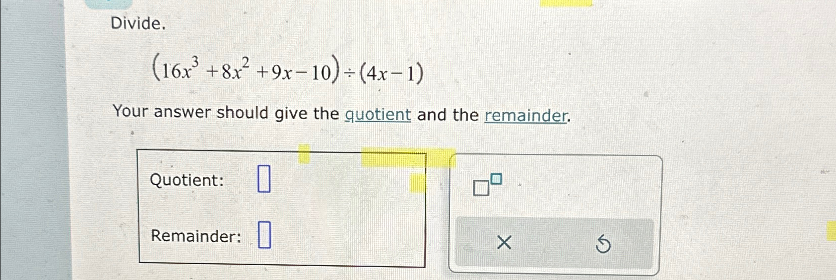 Solved Divide.(16x3+8x2+9x-10)÷(4x-1)Your answer should give | Chegg.com