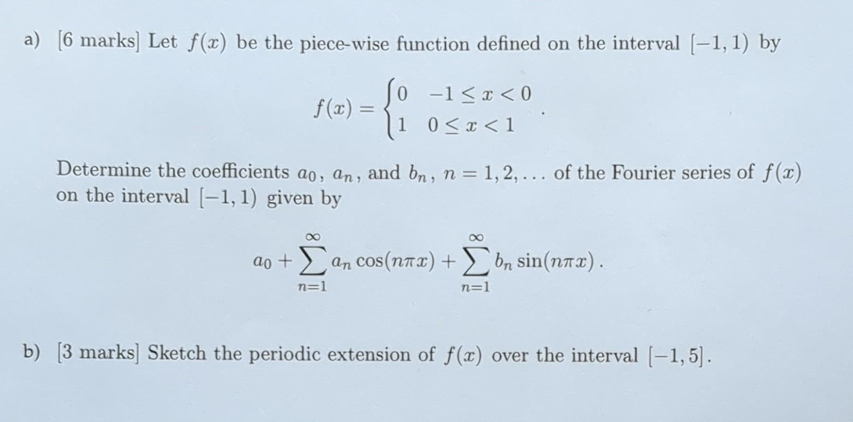 Solved a) [6 marks] Let f(x) be the piece-wise function | Chegg.com