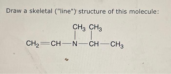 Solved Draw a skeletal ("line") structure of this molecule: | Chegg.com