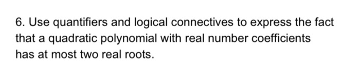 Solved 6. Use quantifiers and logical connectives to express | Chegg.com