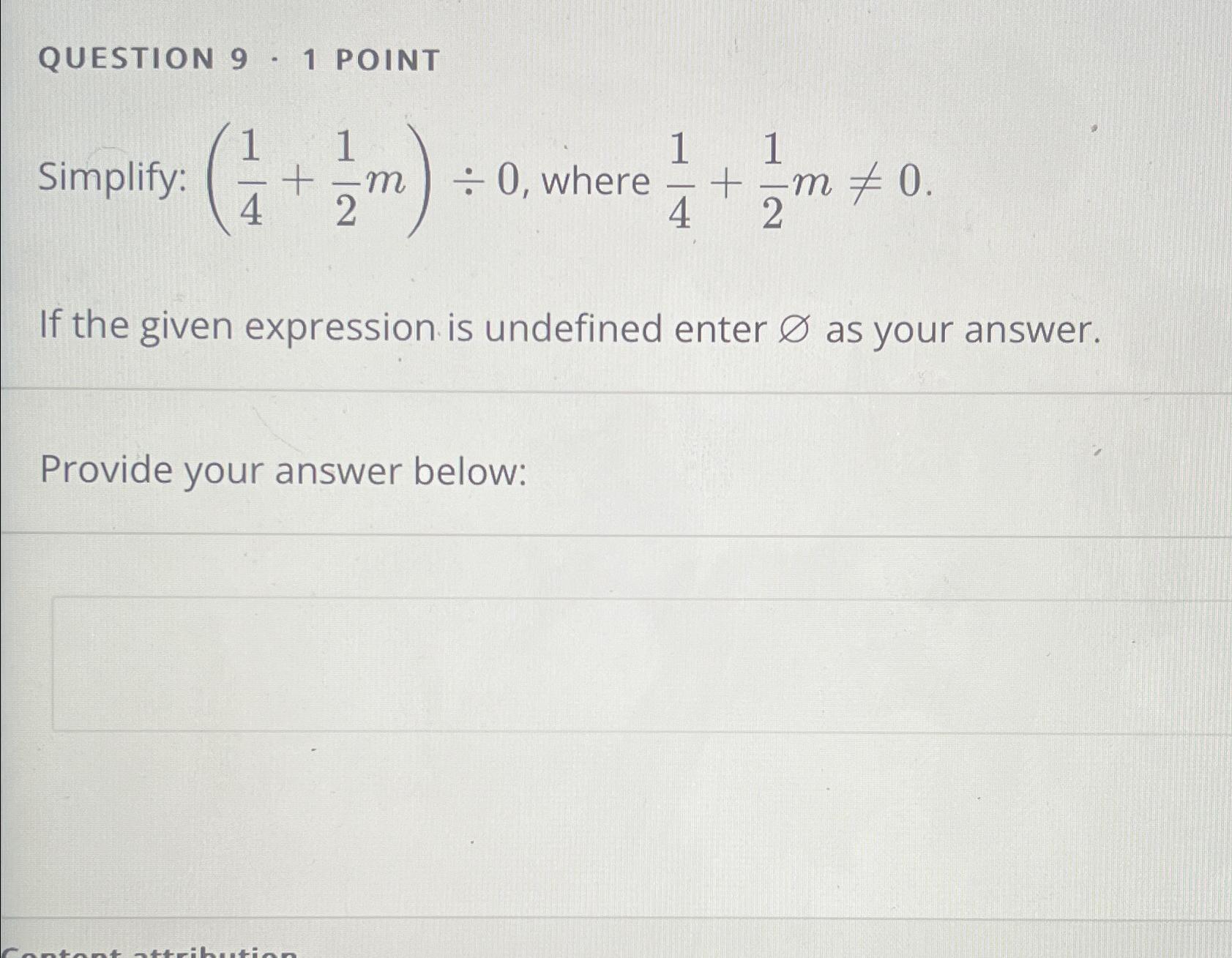 Solved QUESTION 9 - 1 ﻿POINTSimplify: (14+12m)÷0, ﻿where | Chegg.com