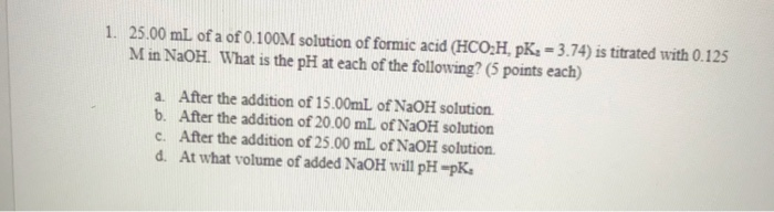 Solved 1. 25.00 mL of a of 0.100M solution of formic acid | Chegg.com