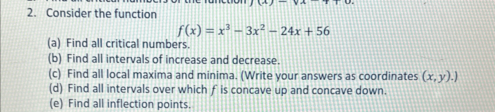 Solved Consider the functionf(x)=x3-3x2-24x+56(a) ﻿Find all | Chegg.com