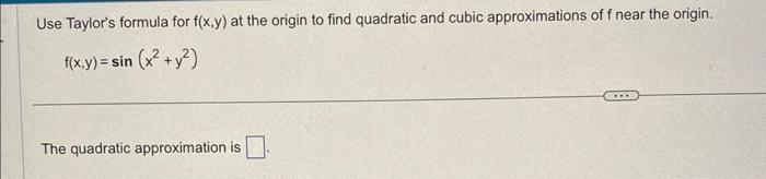 Solved Use Taylor's formula for f(x,y) at the origin to find | Chegg.com