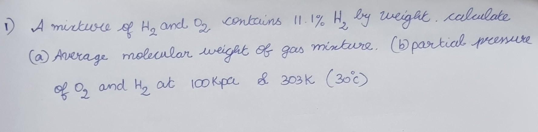 Solved 1) \\( A \\) mixture of \\( \\mathrm{H}_{2} \\) and | Chegg.com